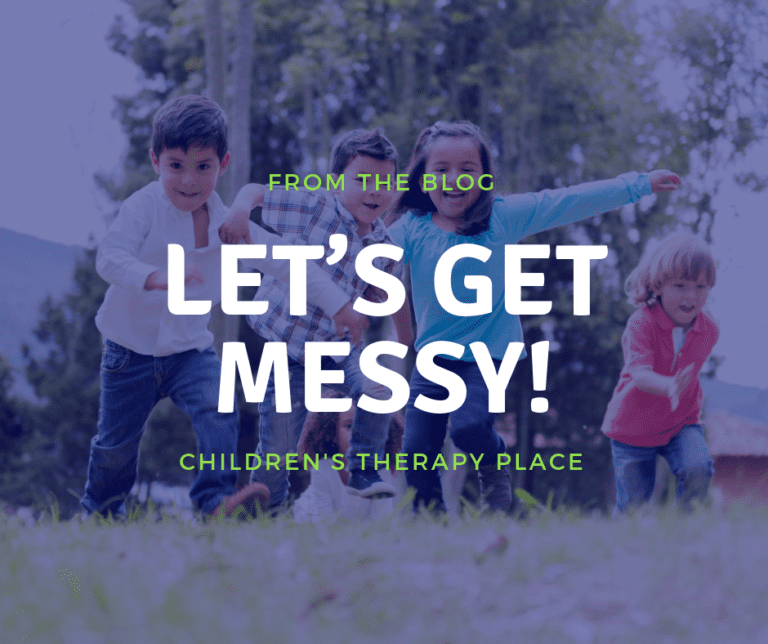 Let’s Get Messy! - Children's Therapy Place