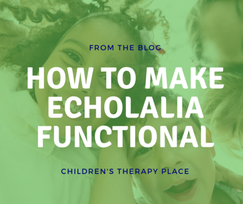 How To Make Echolalia Functional - Children's Therapy Place